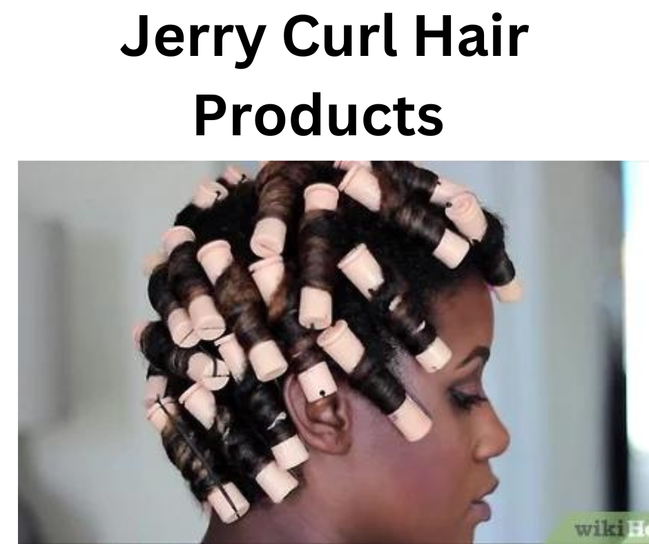 Jerry Curl Hair Products - Comprehensive Guide